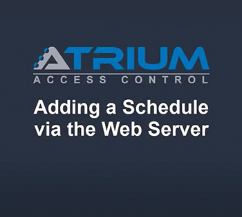 ATRIUM Web Server - Adding Schedule (Basic) - CDVI Americas