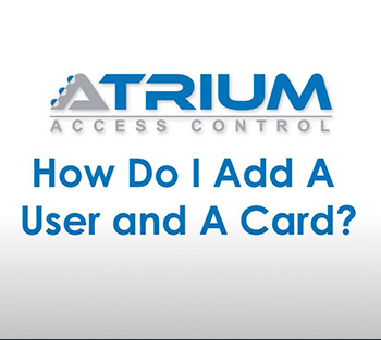 ATRIUM Software - Adding a user and card - CDVI Americas